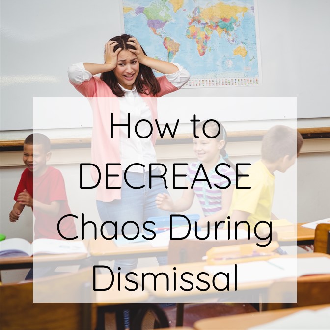 Classroom Dismissal Routines to Decrease Chaos at the End of the Day ...